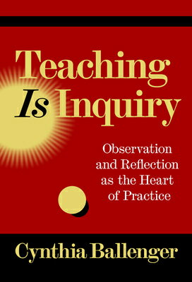 楽天ブックス: Teaching Is Inquiry: Observation and Reflection as the Heart of ...