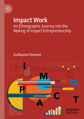 楽天ブックス: Impact Work: An Ethnographic Journey Into the Making of Impact Entrepreneurship ...