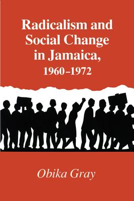 楽天ブックス: Radicalism and Social Change in Jamaica, 1960-1972 - Obika Gray ...