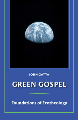 楽天ブックス: Green Gospel: Foundations of Ecotheology - John Gatta ...