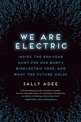楽天ブックス: We Are Electric: Inside the 200-Year Hunt for Our Body's ...