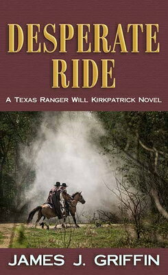 楽天ブックス: Desperate Ride: A Texas Ranger Will Kirkpatrick Novel - James J ...
