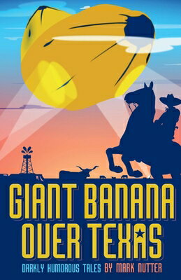 楽天ブックス: Giant Banana Over Texas: Darkly Humorous Tales - Mark Nutter ...
