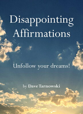 楽天ブックス: Disappointing Affirmations - Dave Tarnowski - 9781797226668 : 洋書