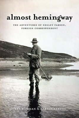 楽天ブックス: Almost Hemingway: The Adventures of Negley Farson, Foreign ...