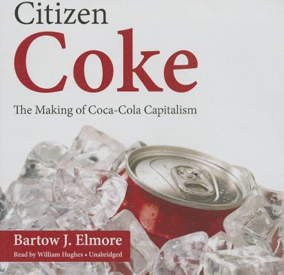楽天ブックス: Citizen Coke: The Making of Coca-Cola Capitalism - Bartow J ...