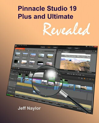 楽天ブックス: Pinnacle Studio 19 Plus and Ultimate Revealed - Jeff Naylor - 9780956486691 : 洋書