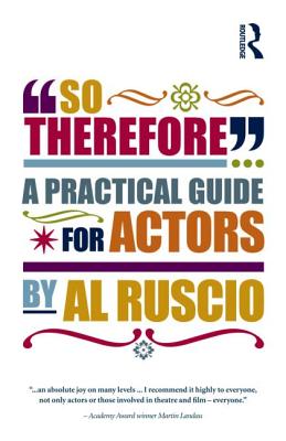 楽天ブックス: So Therefore...: A Practical Guide For Actors - Al Ruscio ...