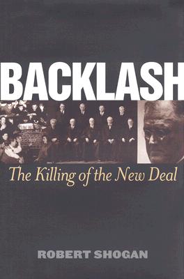 楽天ブックス: Backlash: The Killing of the New Deal - Robert Shogan ...