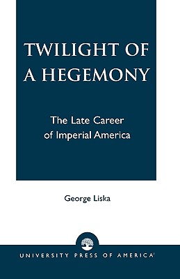 楽天ブックス: Twilight of a Hegemony: The Late Career of Imperial America ...
