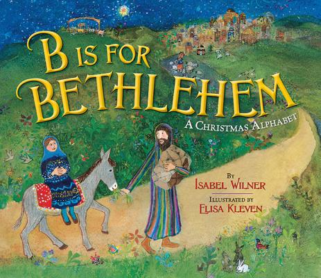 楽天ブックス: B Is for Bethlehem: A Christmas Alphabet - Isabel Wilner ...