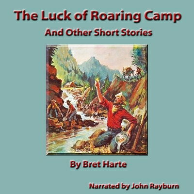 楽天ブックス: The Luck of Roaring Camp: And Other Short Stories - Bret Harte ...