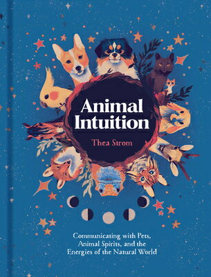 楽天ブックス: Animal Intuition: Communicating with Pets, Animal Spirits, and ...