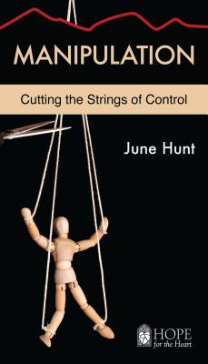楽天ブックス: Manipulation: Cutting the Strings of Control - June Hunt ...