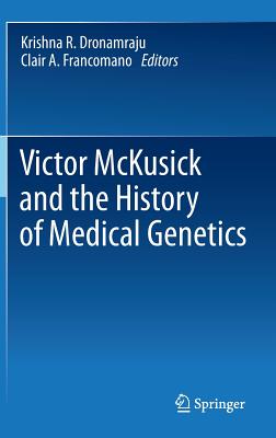 楽天ブックス: Victor McKusick and the History of Medical Genetics - Krishna R ...