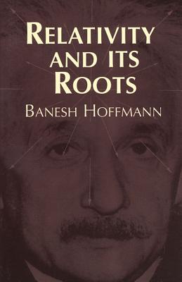 楽天ブックス: RELATIVITY AND ITS ROOTS - BANESH HOFFMANN - 9780486406763 : 洋書