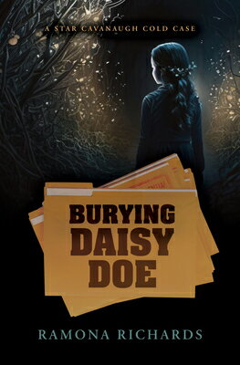 楽天ブックス: Burying Daisy Doe: A Star Cavanaugh Cold Case - Ramona Richards ...