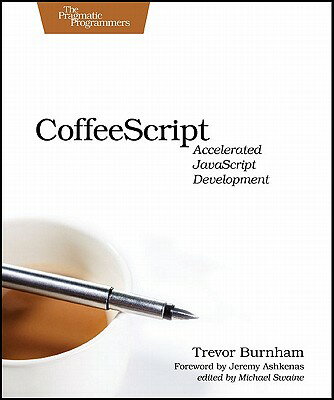 楽天ブックス: CoffeeScript: Accelerated JavaScript Development - Trevor Burnham - 9781934356784 : 洋書