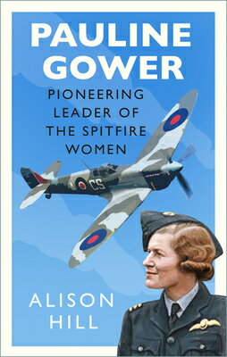 楽天ブックス: Pauline Gower, Pioneering Leader of the Spitfire Women - Alison ...