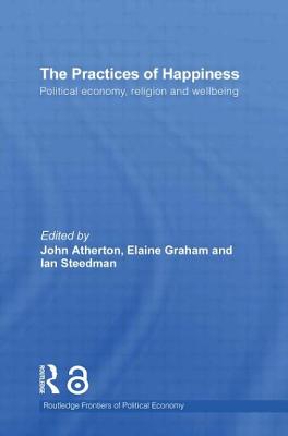 楽天ブックス: The Practices of Happiness: Political Economy, Religion and ...