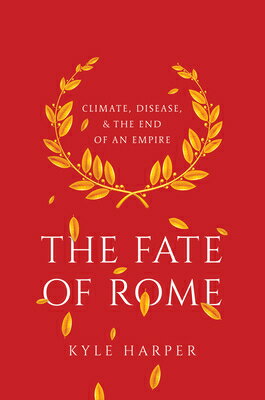 楽天ブックス: The Fate of Rome: Climate, Disease, and the End of an Empire ...