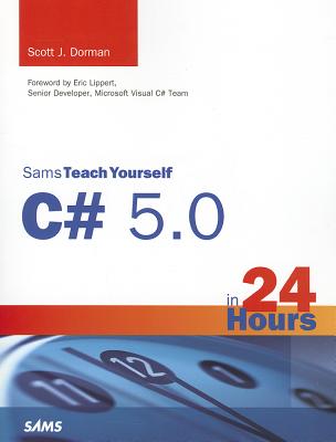 楽天ブックス: Sams Teach Yourself C# 5.0 in 24 Hours - Scott Dorman ...