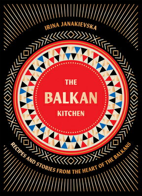 楽天ブックス: The Balkan Kitchen: Recipes and Stories from the Heart of the ...