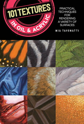 楽天ブックス: 101 Textures in Oil and Acrylic: Practical Techniques for Rendering a Variety of ...