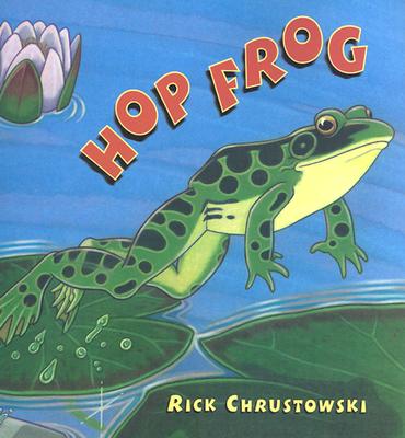 楽天ブックス: Hop Frog - Rick Chrustowski - 9780805066883 : 洋書