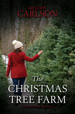 楽天ブックス: The Christmas Tree Farm: A Christmas Novella - Melody Carlson ...