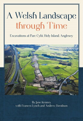 楽天ブックス: A Welsh Landscape Through Time: Excavations at Parc Cybi, Holy ...