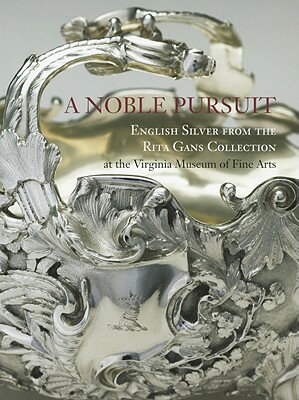 楽天ブックス: A Noble Pursuit: English Silver from the Rita Gans Collection ...