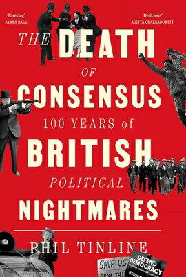 楽天ブックス: The Death of Consensus: 100 Years of British Political ...