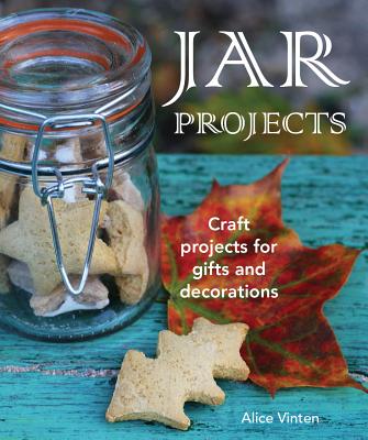 楽天ブックス: Jar Projects: Craft Projects for Gifts and Decorations - Alice ...