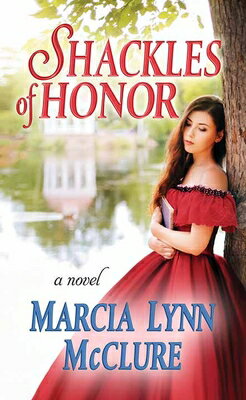 楽天ブックス: Shackles of Honor - Marcia Lynn McClure - 9781638086932 : 洋書