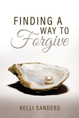 楽天ブックス: Finding a Way to Forgive - Kelli Sanders - 9781949106947 : 洋書