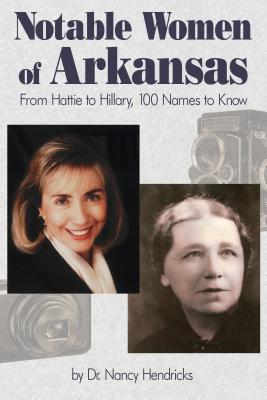 楽天ブックス: Notable Women of Arkansas: From Hattie to Hillary, 100 Names to ...