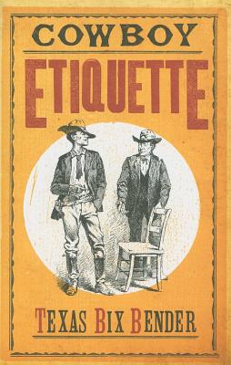 楽天ブックス: Cowboy Etiquette - New - Texas Bix Bender - 9781423606970 : 洋書
