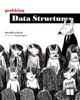 楽天ブックス: Grokking Data Structures - Marcello La Rocca - 9781633436992 : 洋書
