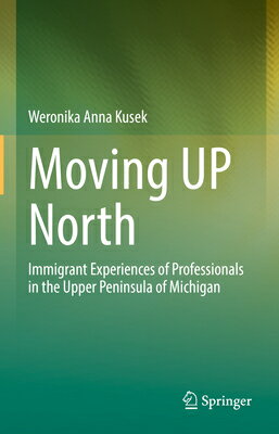 楽天ブックス: Moving Up North: Immigrant Experiences of Professionals in the ...