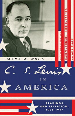 楽天ブックス: C. S. Lewis in America: Readings and Reception, 1935-1947 ...