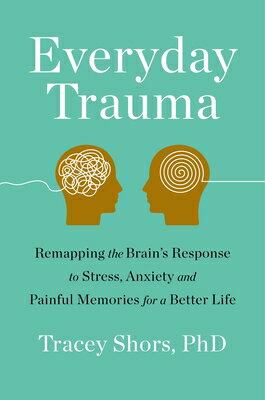 楽天ブックス: Everyday Trauma: Remapping the Brain's Response to Stress ...