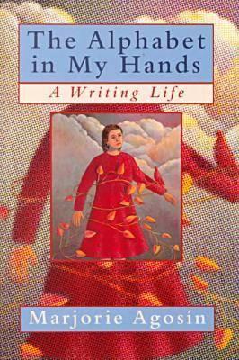 楽天ブックス: The Alphabet in My Hands: A Writing Life - Marjorie Agosin ...