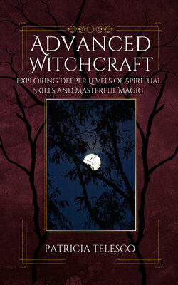 楽天ブックス: Advanced Witchcraft: Exploring Deeper Levels of Spiritual ...