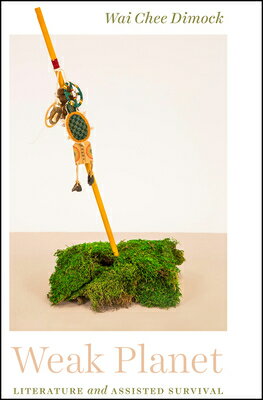 楽天ブックス: Weak Planet: Literature and Assisted Survival - Wai Chee Dimock ...