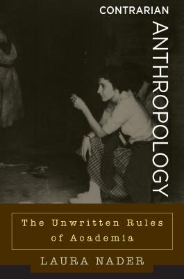 楽天ブックス: Contrarian Anthropology: The Unwritten Rules of Academia ...