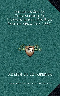 楽天ブックス: Memoires Sur La Chronologie Et L'Iconographie Des Rois Parthes ...
