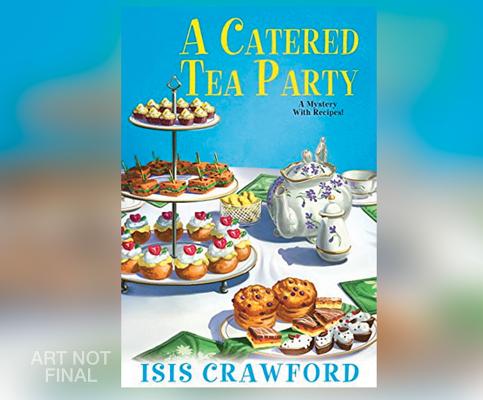 楽天ブックス: A Catered Tea Party: A Mystery with Recipes - Isis Crawford ...