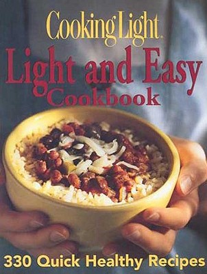 楽天ブックス: Cooking Light: Light and Easy Cookbook: 330 Quick Healthy ...