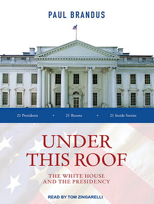 楽天ブックス: Under This Roof: The White House and the Presidency--21 ...